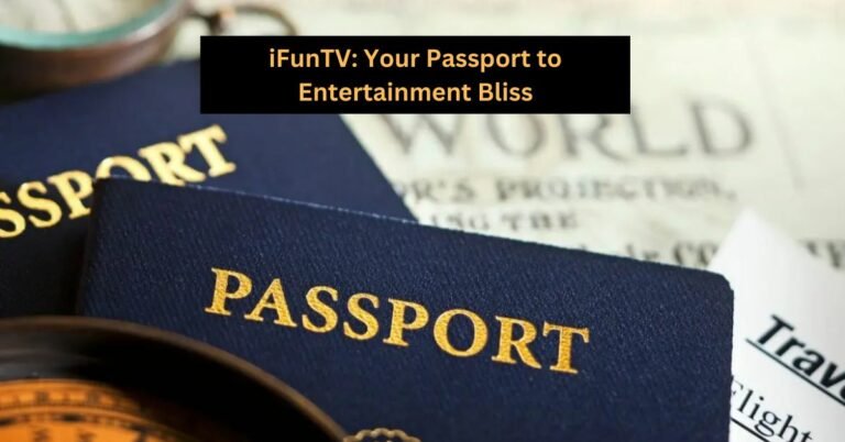 iFunTV: Your Passport to Entertainment Bliss